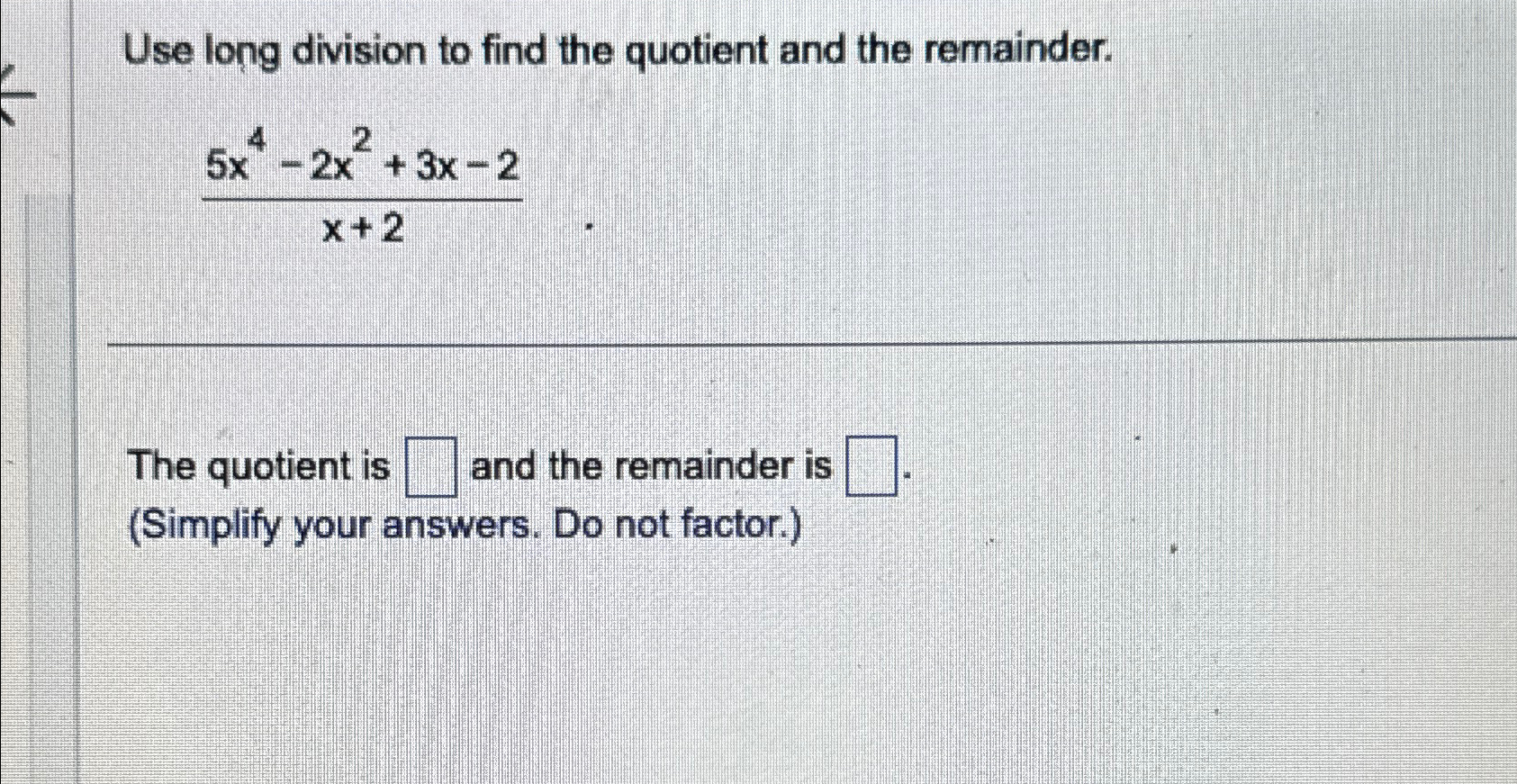 Solved Use long division to find the quotient and the | Chegg.com
