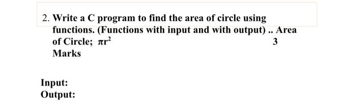Solved 2. Write a C program to find the area of circle using | Chegg.com