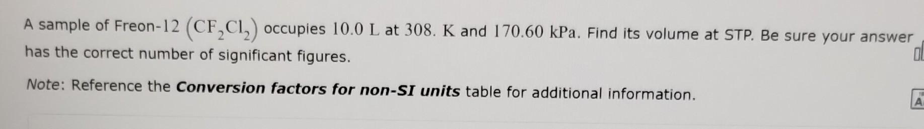 Solved A sample of Freon-12( CF2Cl2) occupies 10.0 L at | Chegg.com