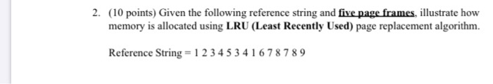 Solved 2. (10 points) Given the following reference string | Chegg.com