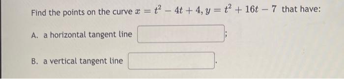 Solved Find the points on the curve x=t2−4t+4,y=t2+16t−7 | Chegg.com