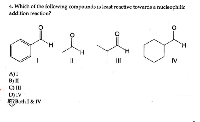 Solved 4. Which of the following compounds is least reactive | Chegg.com