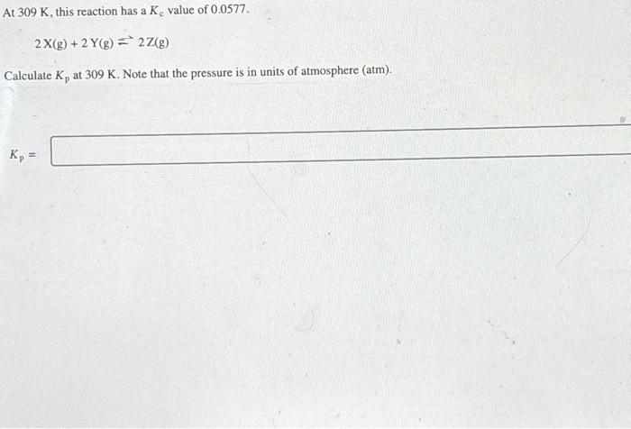 Solved At 309 K, this reaction has a Ke value of 0.0577. 2 | Chegg.com