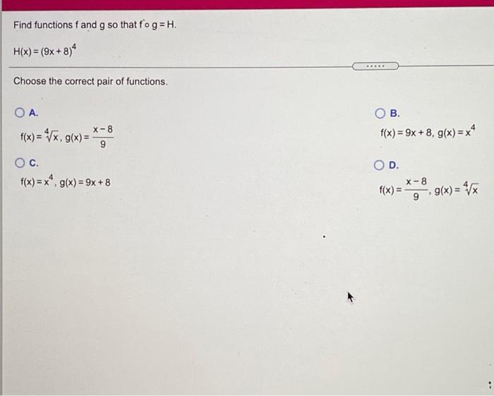 Solved Find functions f and g so that fog=H. H(x) = (9x + | Chegg.com