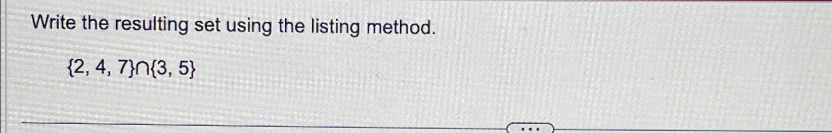 Solved Write the resulting set using the listing | Chegg.com
