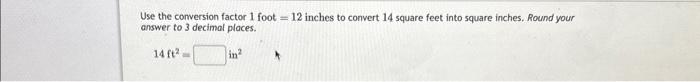 Solved 14ft2= in 2Use the conversion factor 1 foot =12 | Chegg.com