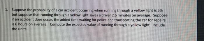 Solved 1. Suppose the probability of a car accident | Chegg.com