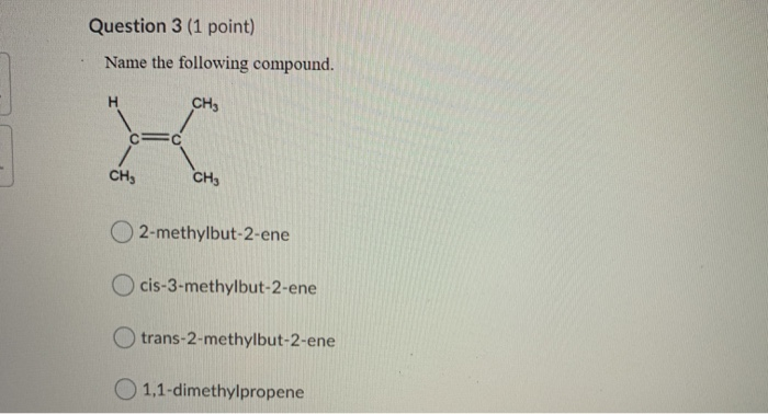 Solved Question 3 (1 point) Name the following compound. CHE | Chegg.com