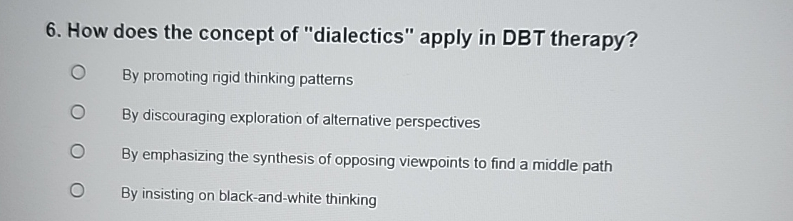 Solved How does the concept of "dialectics" apply in DBT | Chegg.com