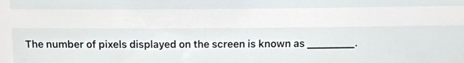 Solved The number of pixels displayed on the screen is known | Chegg.com