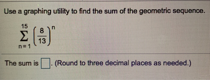 Solved Use a graphing utility to find the sum of the | Chegg.com