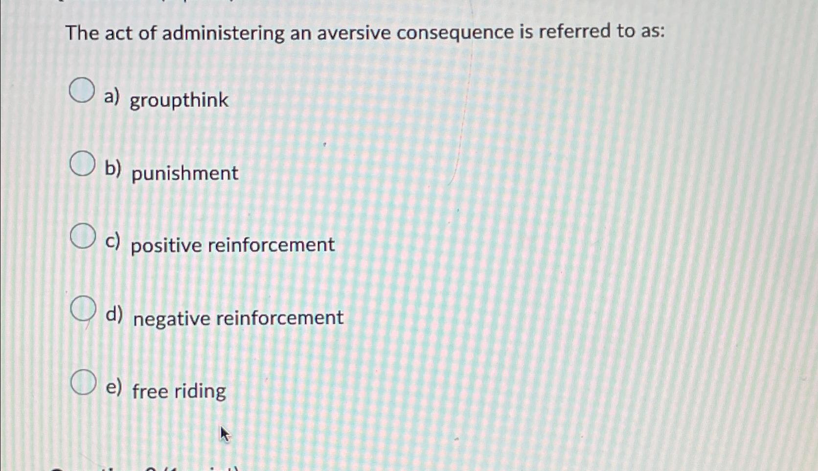Solved The act of administering an aversive consequence is | Chegg.com