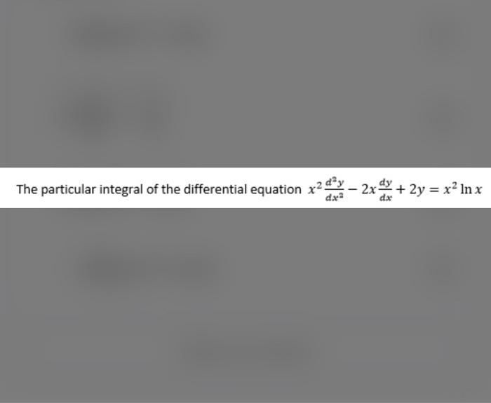 Solved The particular integral of the differential equation | Chegg.com
