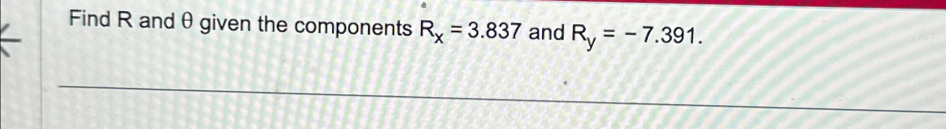 Find R ﻿and θ ﻿given the components Rx=3.837 ﻿and | Chegg.com