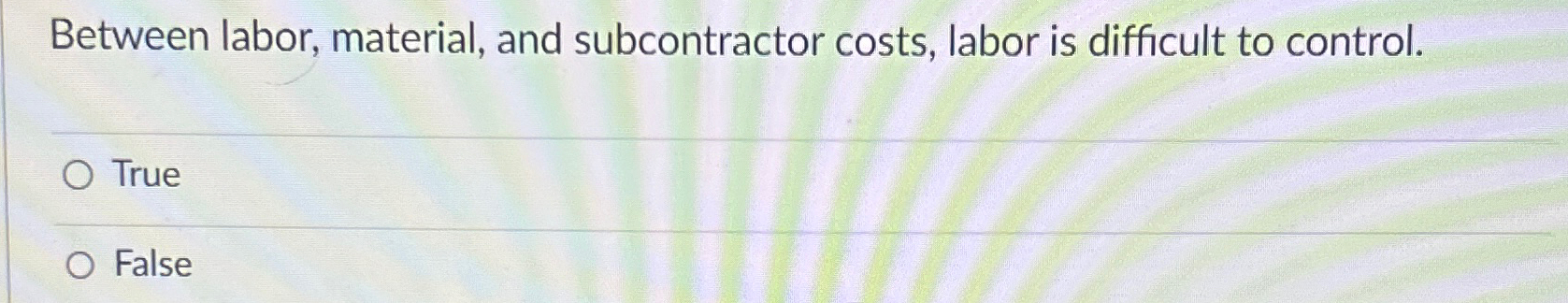 Solved Between labor, material, and subcontractor costs, | Chegg.com