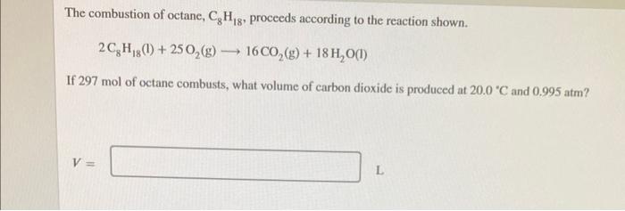 Solved The combustion of octane, C8H18, proceeds according | Chegg.com
