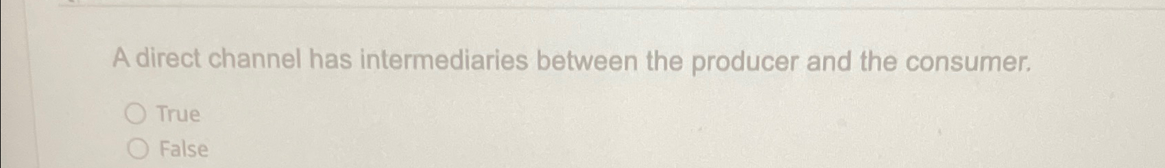 Solved A direct channel has intermediaries between the | Chegg.com