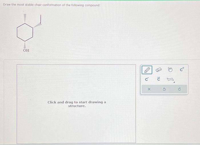 Solved Draw the structure for the most stable chair | Chegg.com