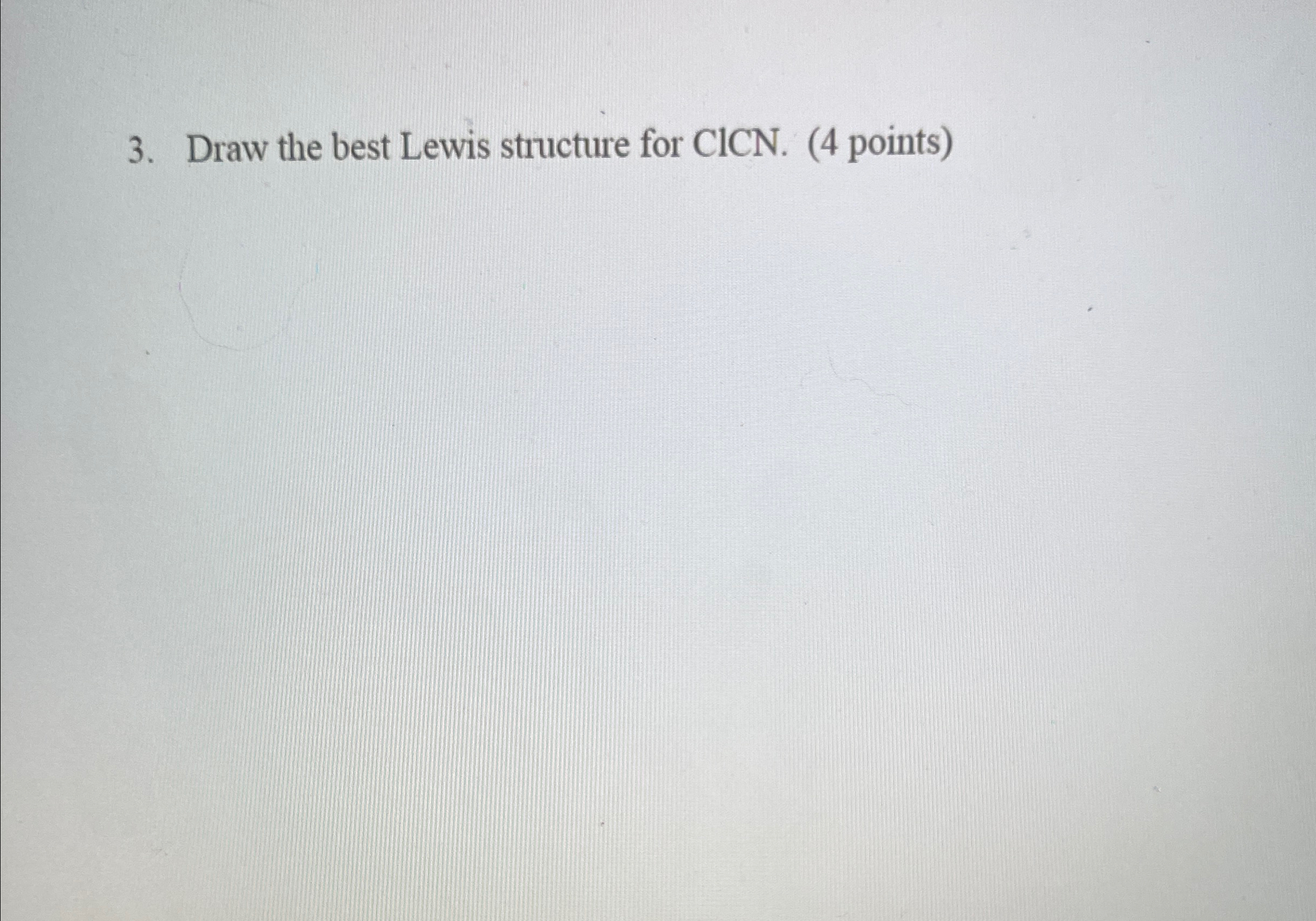 Solved Draw the best Lewis structure for ClCN. (4 ﻿points) | Chegg.com