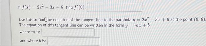 Solved If f(x)=2x2−3x+6, find f′(0) Use this to find]the | Chegg.com