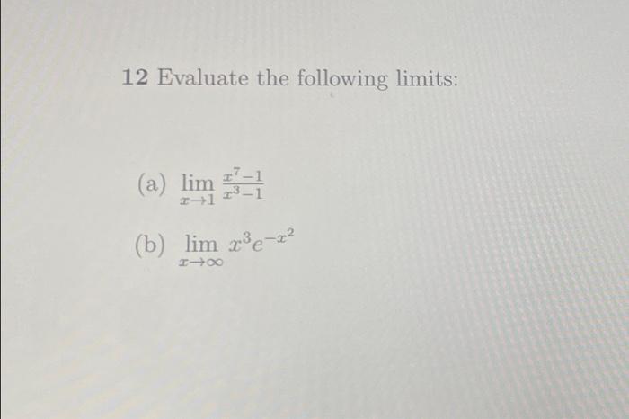 Solved 12 Evaluate the following limits: (a) lim I-1 (b) lim | Chegg.com