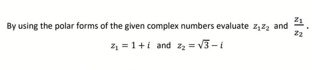 Solved By using the polar forms of the given complex numbers | Chegg.com