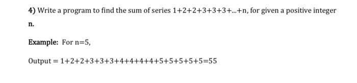 Solved 4) Write a program to find the sum of series | Chegg.com