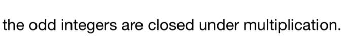 Solved the odd integers are closed under multiplication. | Chegg.com