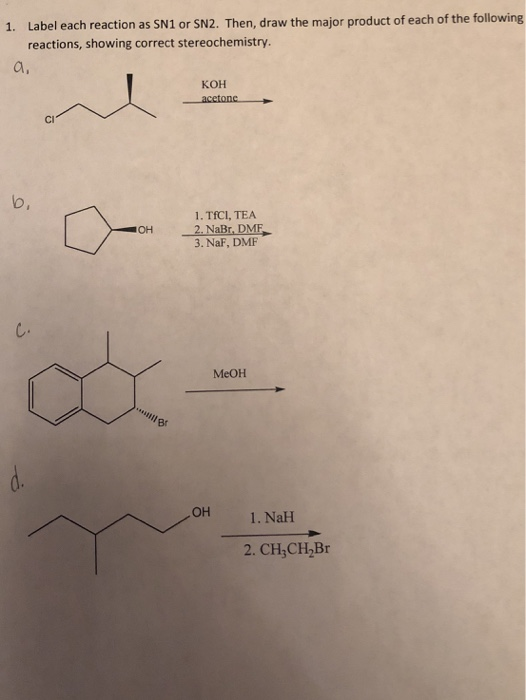 Solved 1. Label each reaction as SN1 or SN2. Then, draw the | Chegg.com