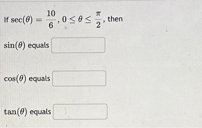 10 If sec (0) = 6,0 ≤ 0 ≤ 22 " sin(0) equals cos(0) | Chegg.com
