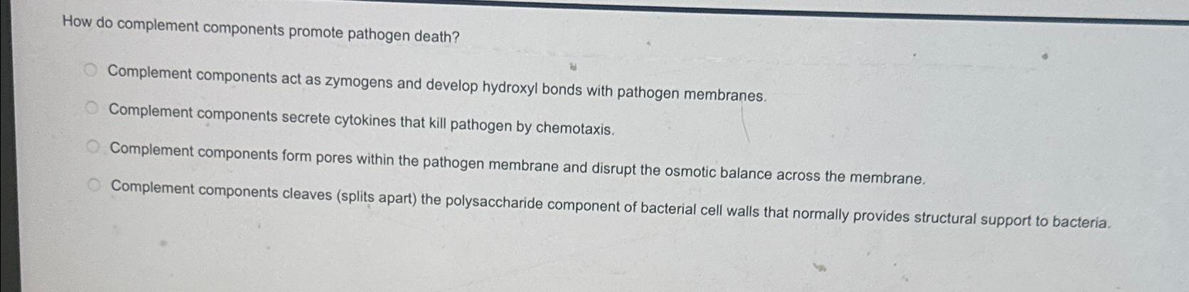 Solved How do complement components promote pathogen | Chegg.com