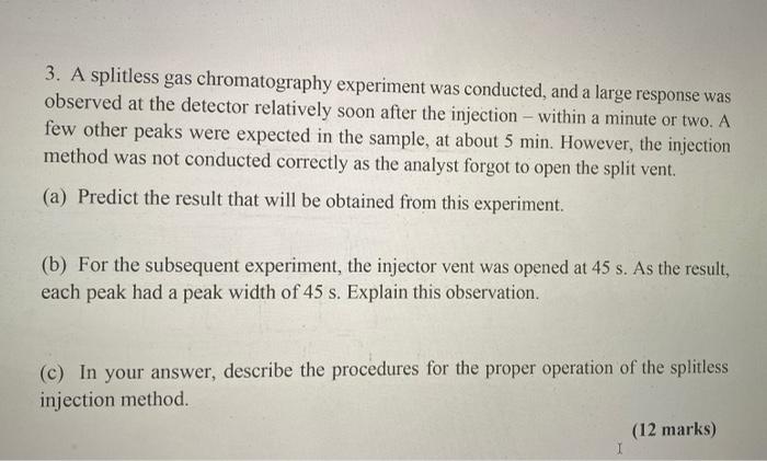 Solved 3. A splitless gas chromatography experiment was | Chegg.com