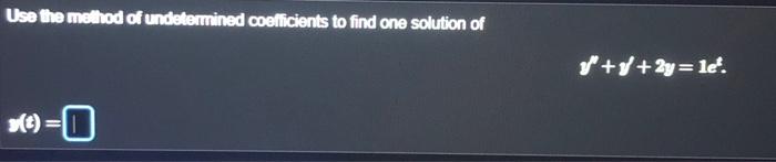 Solved Use the method of undetermined coefficients to find | Chegg.com