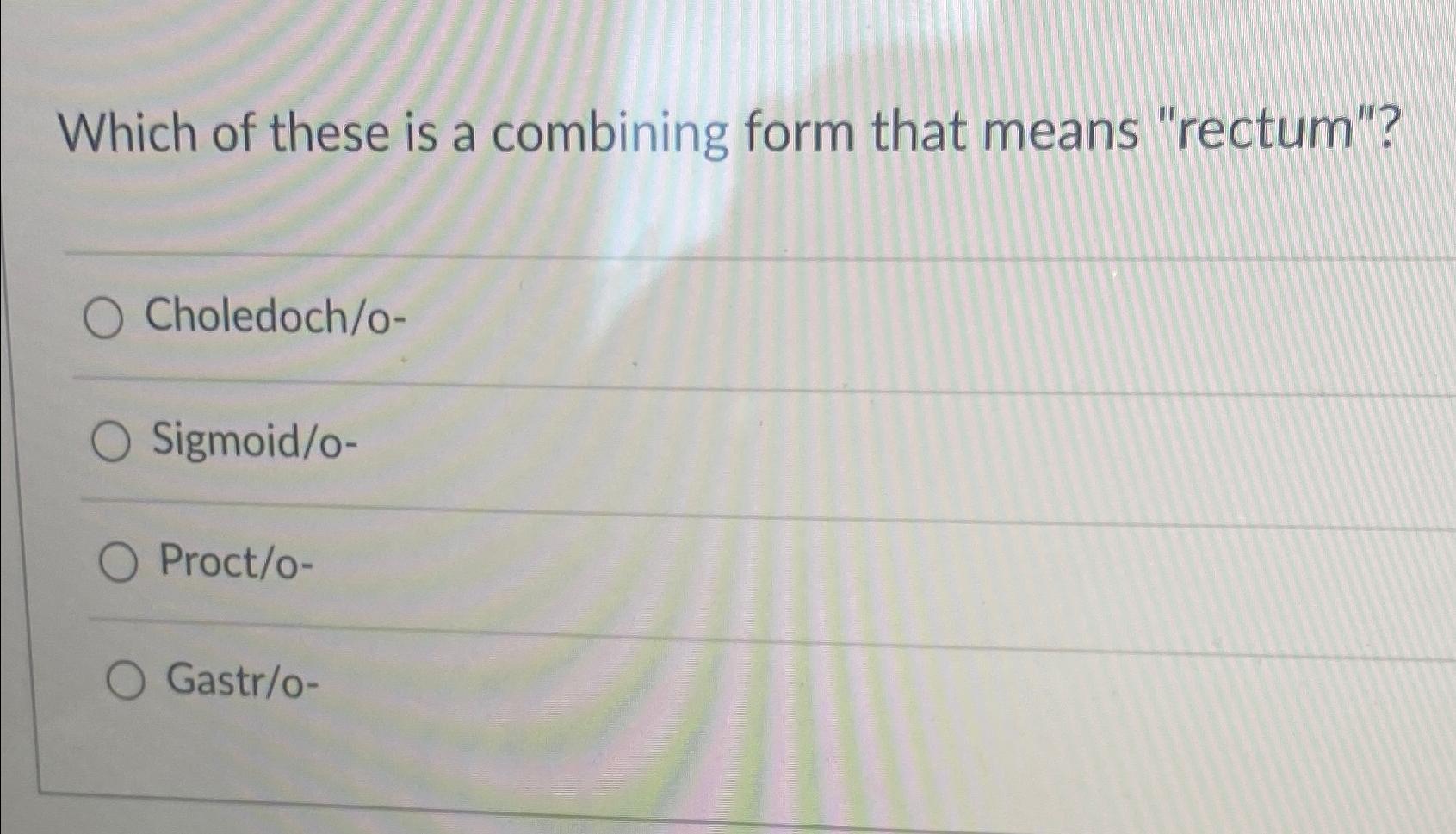Solved Which of these is a combining form that means | Chegg.com