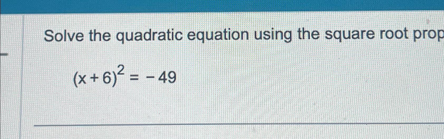 Solved Solve the quadratic equation using the square root | Chegg.com