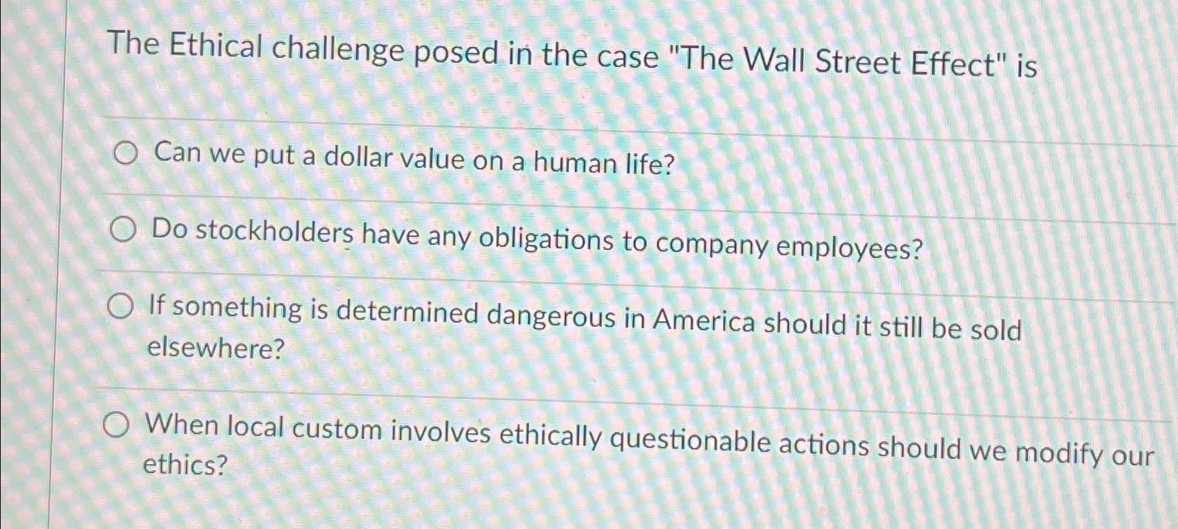 Solved The Ethical challenge posed in the case "The Wall | Chegg.com