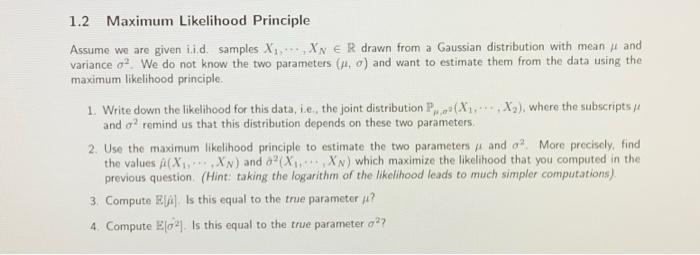 Solved 1.2 Maximum Likelihood Principle Assume we are given | Chegg.com