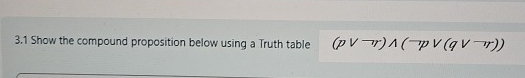 Solved 3.1 ﻿Show the compound proposition below using a | Chegg.com