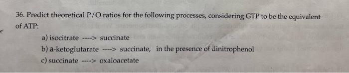 Solved 36. Predict theoretical P/O ratios for the following | Chegg.com