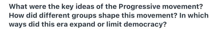 What were the key ideas of the Progressive movement? | Chegg.com