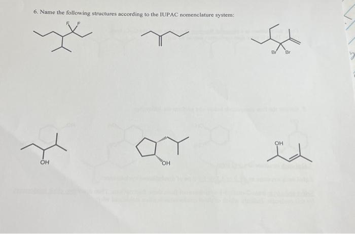 Solved 6. Name the following structures according to the | Chegg.com