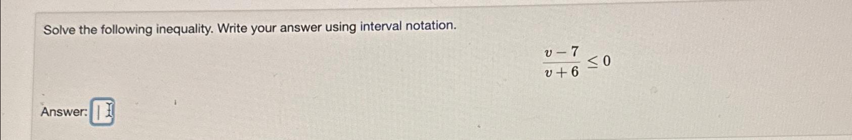 Solved Solve the following inequality. Write your answer | Chegg.com