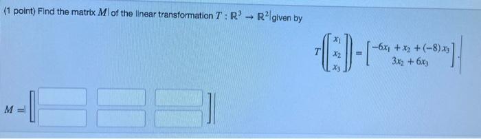 Solved (1 point) Find the matrix M l of the linear | Chegg.com