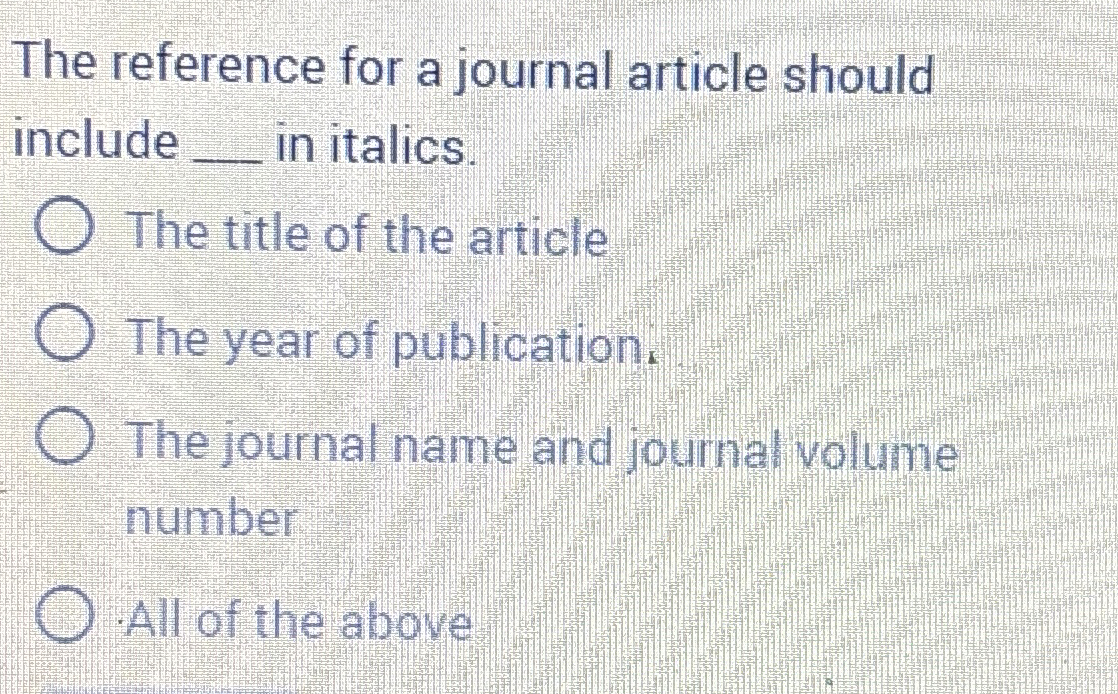 Solved The reference for a journal article shouldincludein | Chegg.com