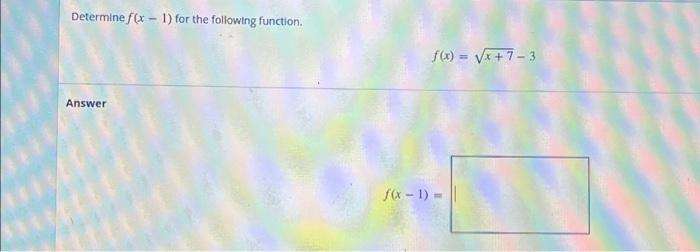 Solved Determine f(x - 1) for the following function. Answer | Chegg.com