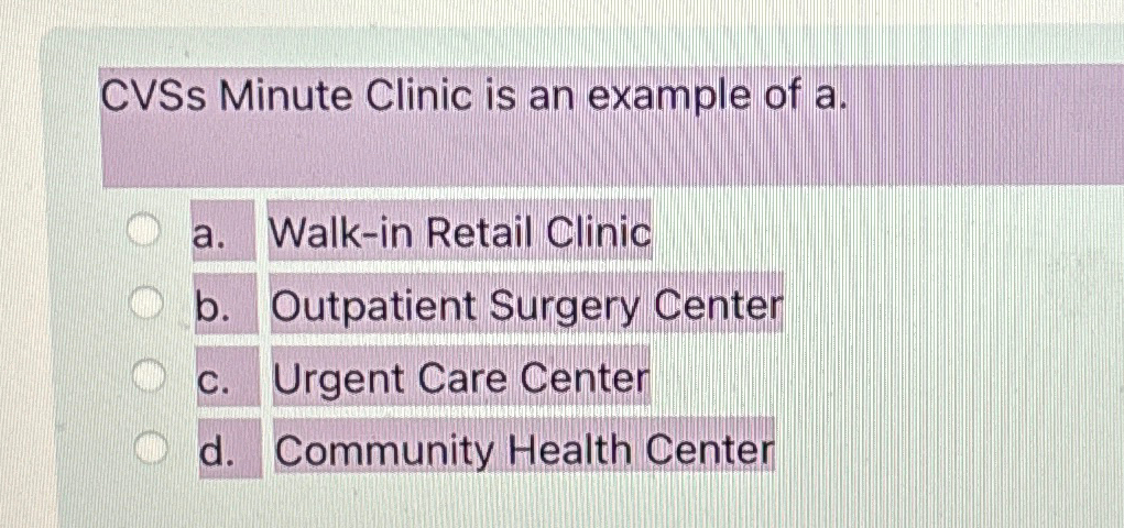 Solved CVSs Minute Clinic is an example of a.a. ﻿Walk-in | Chegg.com