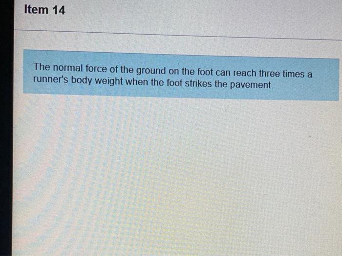 Solved Item 14 The normal force of the ground on the foot | Chegg.com
