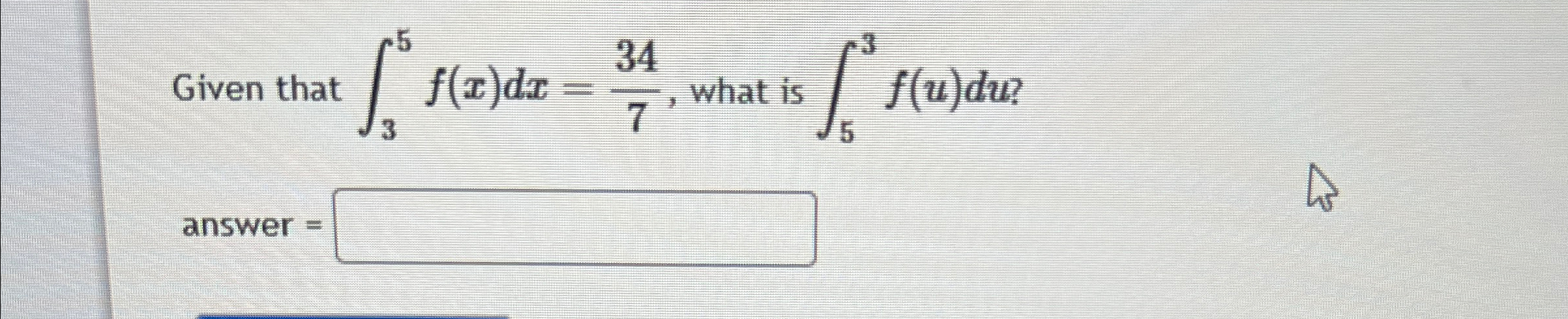 Solved Given that ∫35f(x)dx=347, ﻿what is ∫53f(u)du ?answer | Chegg.com