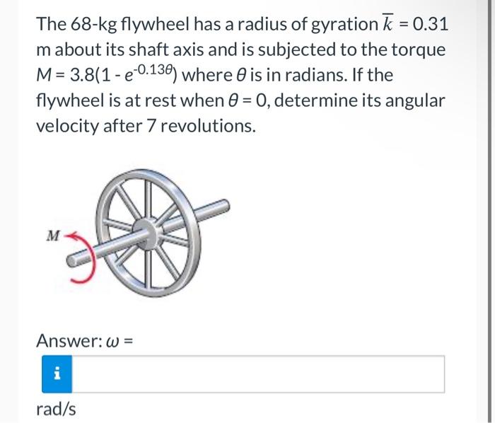 Solved The 68-kg flywheel has a radius of gyration kˉ=0.31 m | Chegg.com
