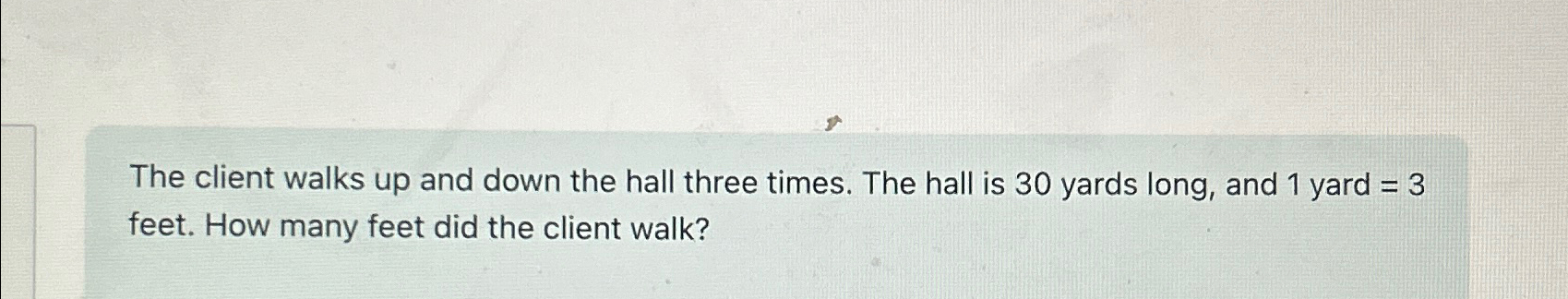 Solved The client walks up and down the hall three times. | Chegg.com